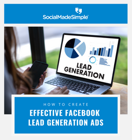 How to Create Effective Facebook Lead Generation Ads - SocialMadeSimple